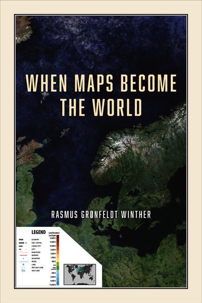 When Maps Become the World by Rasmus Gronfeldt Winther | Open Road Media
