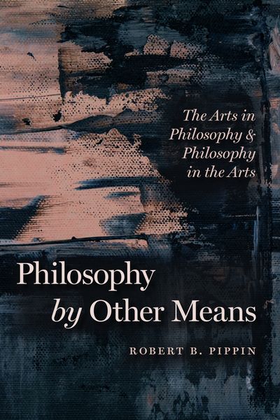 Philosophy by Other Means by Robert B. Pippin | Open Road Media
