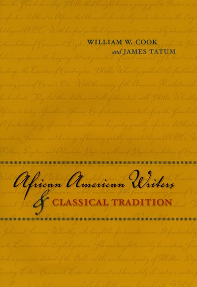 African American Writers & Classical Tradition by William W. Cook ...