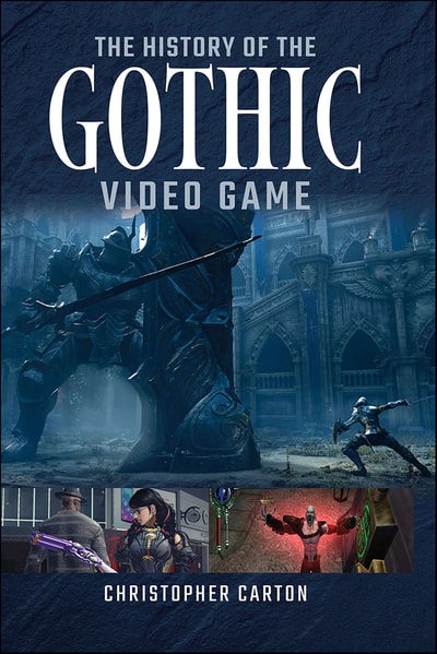 The History of the Gothic Video Game by Christopher Carton | Open Road ...