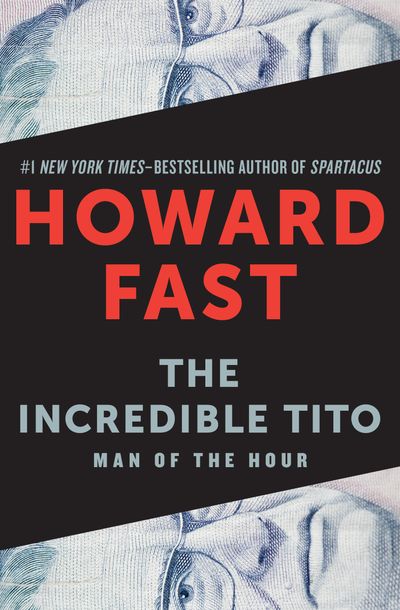 The Incredible Tito by Howard Fast | Open Road Media