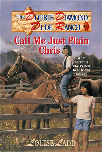 The Double Diamond Dude Ranch: Call Me Just Plain Chris by Louise Ladd ...