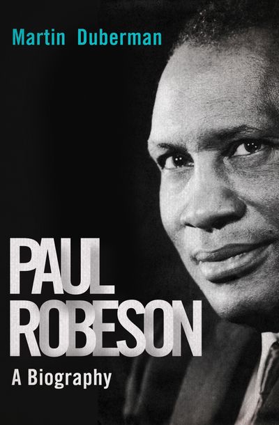 Paul Robeson by Martin Duberman | Open Road Media