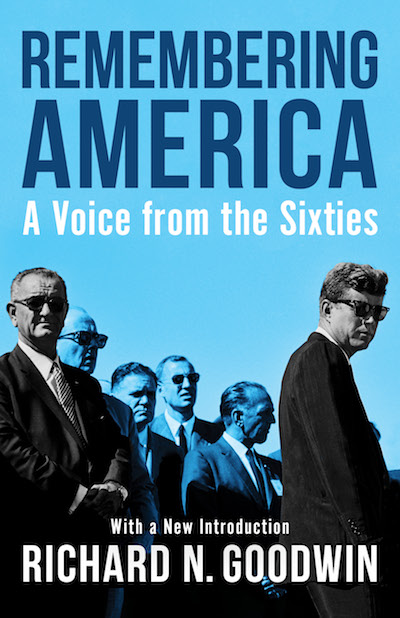 An Essential Voice from the Sixties: Remembering Richard N. Goodwin