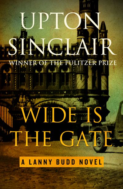 Meet Upton Sinclair’s Forgotten Hero, Lanny Budd