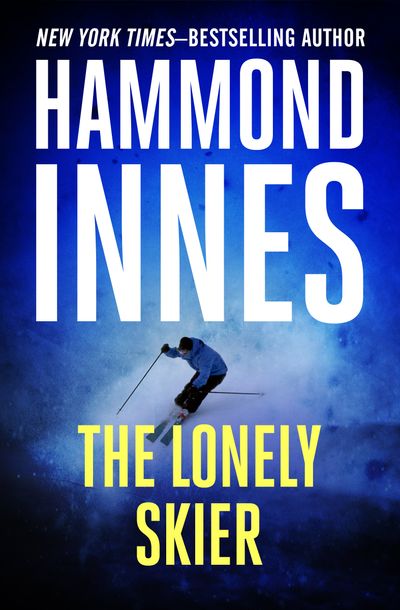 The Lonely Skier by Hammond Innes | Open Road Media