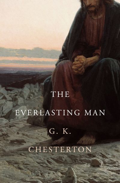 The Everlasting Man by G. K. Chesterton | Open Road Media