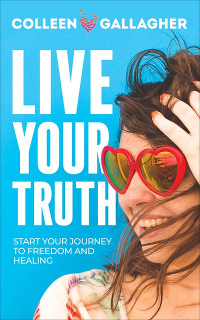 Live Your Truth by Colleen Gallagher | Open Road Media